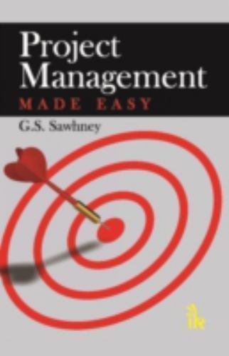 Project Management Made Easy by G. S. Sawhney (2013, Trade Paperback ...
