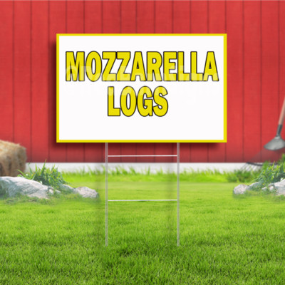Mozzarella Logs Coroplast Sign Plastic Indoor Outdoor Yard Sign FREE ...