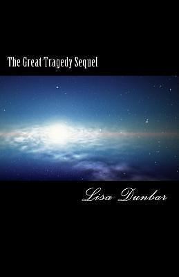 Great Tragedy Sequel by Lisa Dunbar (2015, Trade Paperback) for sale ...