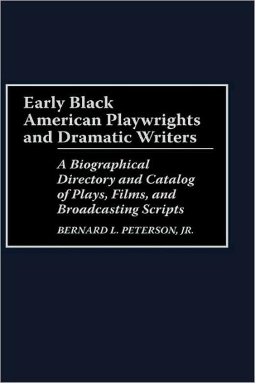 Early Black American Playwrights and Dramatic Writers : A Biographical ...