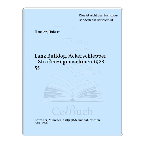 Häusler, Hubert: Lanz Bulldog. Ackerschlepper - Straßenzugmaschinen ...