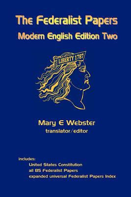 The Federalist Papers: Modern English Edition Two by Webster, Mary E ...
