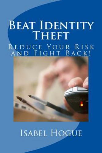 Beat Identity Theft : Reduce Your Risk and Fight Back! by J. R. Woodrum ...