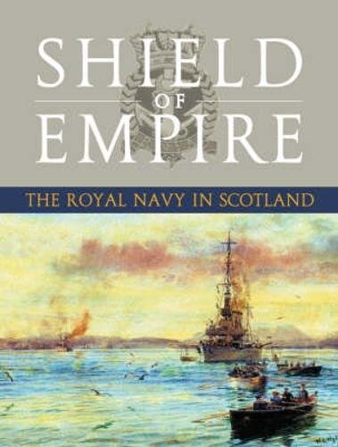 Shield of Empire: The Royal Navy in Scotland by Brian Lavery Hardback ...