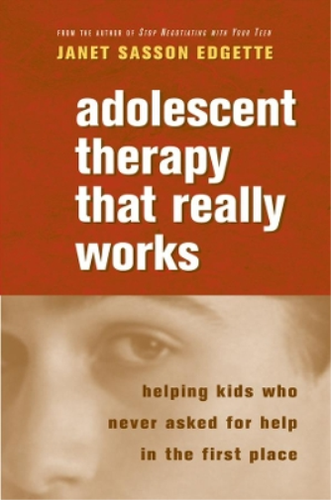 Janet Sasson Edgette Adolescent Therapy That Really Works (Poche ...