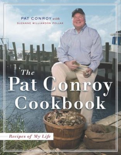 The Pat Conroy Cookbook : Recipes of My Life Hardcover 9780385514132| eBay
