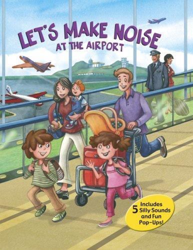 Let's Make Noise: At the Airport [With Includes 5 Silly Sounds ...