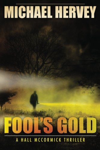 FOOL'S GOLD (HALL MCCORMICK THRILLER) By Michael Hervey **BRAND NEW ...
