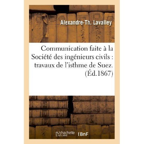 Communication Faite A La Societe Des Ingenieurs Civils: Travaux de l ...