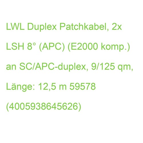LWL Duplex Patchkabel, 2x LSH 8° (APC) (E2000 komp.) an SC/APC-duplex, 9/125 qm, 4005938645626 ...