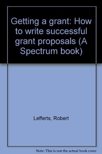 GETTING A GRANT: HOW TO WRITE SUCCESSFUL GRANT PROPOSALS By Robert ...