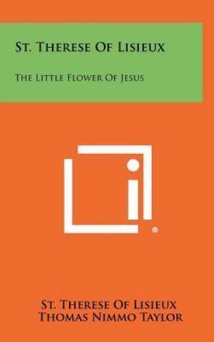 St. Therese of Lisieux : The Little Flower of Jesus by Thomas Nimmo ...