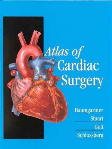 Atlas of Cardiac Surgery by Stuart R. Scott, William Baumgartner, Leon ...