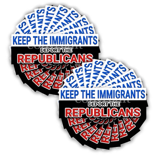 Keep the Immigrants Deport the Republicans Decals Democrat Sticker 9x3 ...