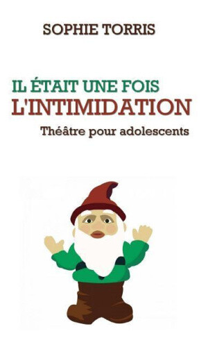 Il ï¿½tait Une Fois l'Intimidation (Thï¿½ï¿½tre Pour Les Adolescents ...