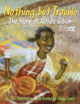 Nothing But Trouble: The Story Of Althea Gibson 9780375865442| eBay