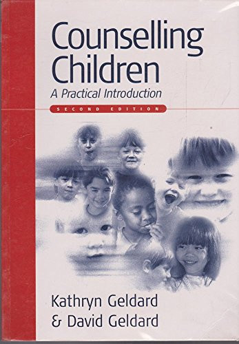 Counselling Children: A Practical Introduction by Geldard, David ...