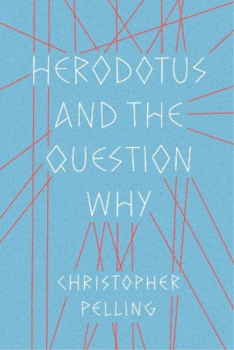 Christopher Pelling Herodotus and the Question Why (Hardback ...