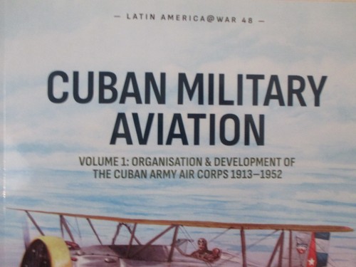 Cuban Military Aviation Volume 1 : Organisation and Development of the ...