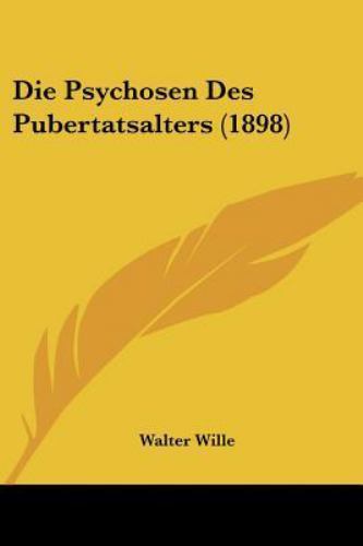 Die Psychosen des Pubertatsalters by Walter Wille (2009, Trade Paperback) for sale online | eBay