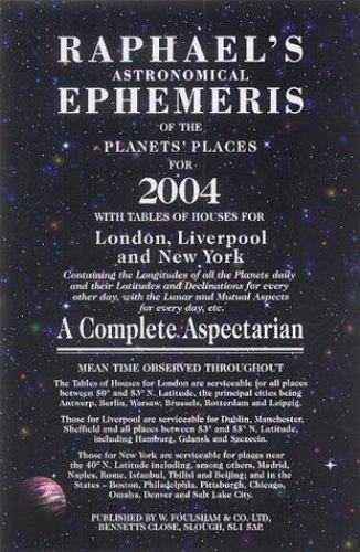 Raphael's Astronomical Ephemeris of the Planet's Places for 2004 : A ...