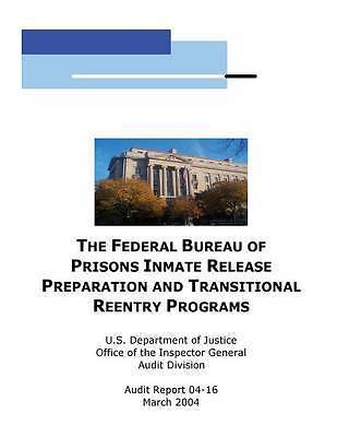 Federal Bureau of Prisons Inmate Release Preparation and Transititional ...