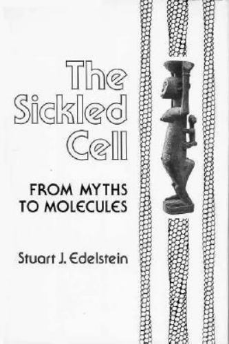 Sickled Cell : From Myths to Molecules by Stuart J. Edelstein (1986 ...