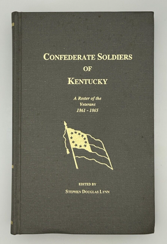 Confederate Soldiers of Kentucky 1st Ed Civil War Roster Genealogy Book ...