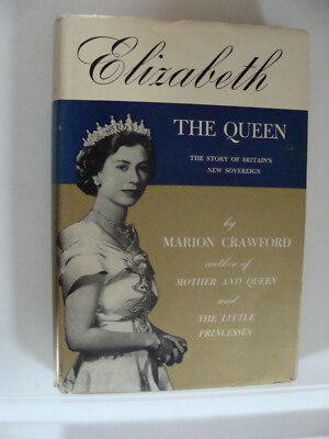 Elizabeth the Queen by Marion Crawford "Crawfie" 1952 Britain's New ...