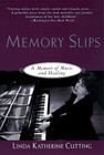 MEMORY SLIPS: A MEMOIR OF MUSIC AND HEALING By Linda K. Cutting *Mint ...