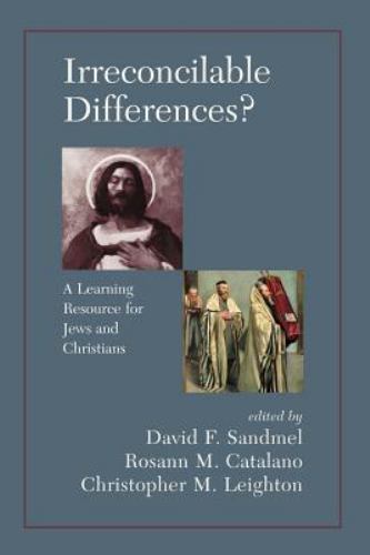 Irreconcilable Differences? a Learning Resource for Jews and Christians ...