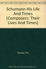 Schumann His Life And Times (Composers: Their Lives And Times) B | eBay