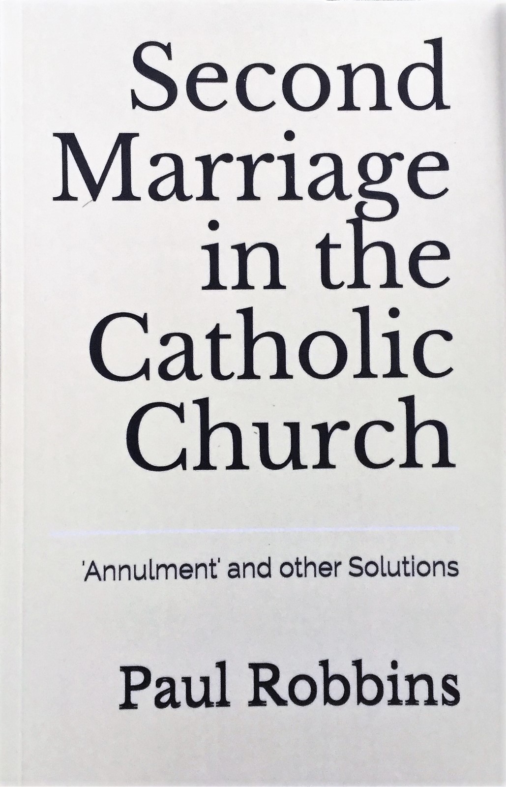 Second Marriage in the Catholic Church : 'Annulment' and Other ...