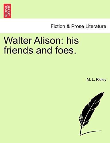 Walter Alison: his friends and foes. 9781241233945| eBay
