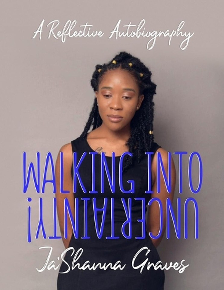 Walking into Uncertainty!: A Reflective Autobiography by Ja'shanna ...