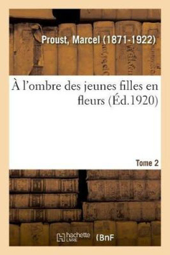 À l'ombre des jeunes filles en fleurs. Tome 2 [French] by Proust, Marcel NEUF | eBay