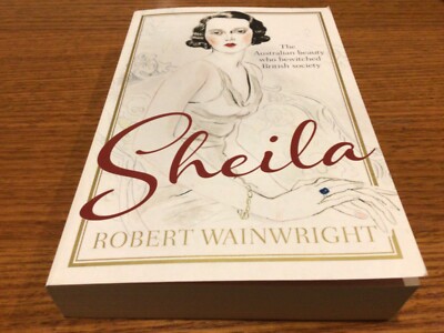 Sheila: The Australian Beauty Who Bewitched British Society by Robert ...