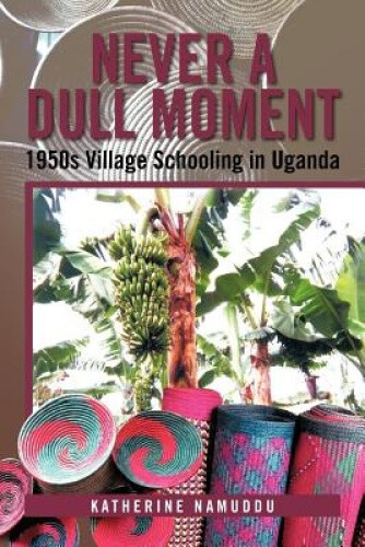Never+a+Dull+Moment%3A+1950s+Village+Schooling+in+Uganda+by+Katherine ...