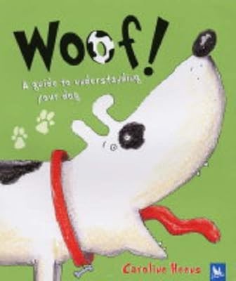 Woof!: A Guide to Understanding Your Dog, Heens, Caroline, Used; Very ...