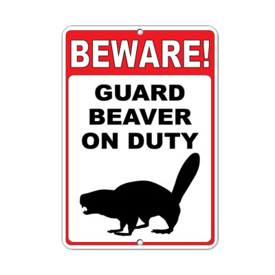 Beware! Guard Beaver On Duty Funny Quote Aluminum METAL Sign | eBay