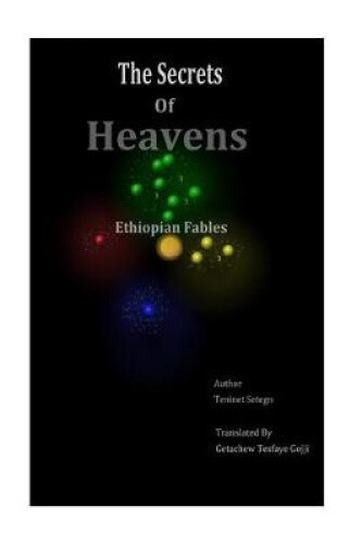 The Secrets of Heavens: Ethiopian Fables by Teninet Setegn Drad ...