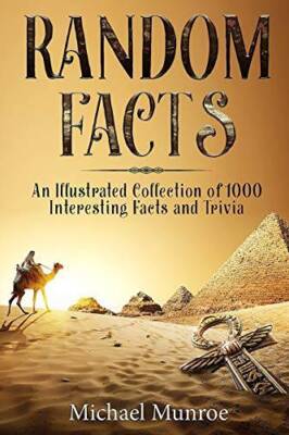 Random Facts: An Illustrated Collection of 1,000 Interesting Facts and ...