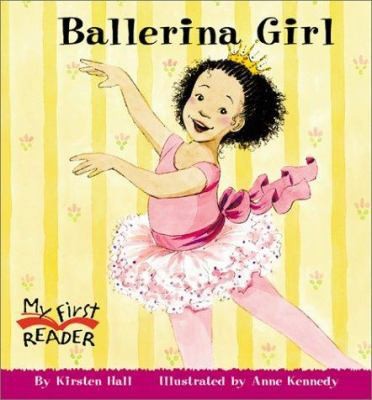 Ballerina Girl (My First Reader) by Kirsten Hall | eBay