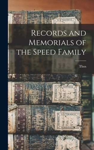 Records and Memorials of the Speed Family by Thos 1841-1906 Speed: New ...