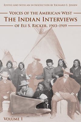 Voices of the American West : The Indian Interviews of Eli S. Ricker ...