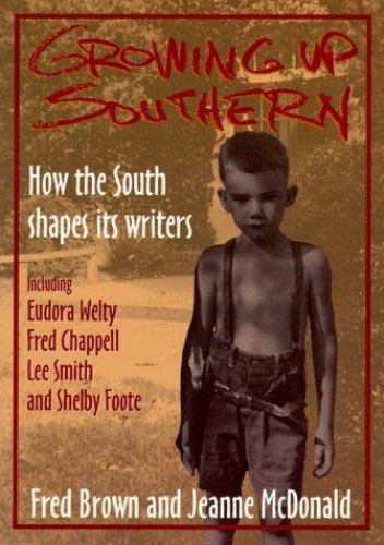 Growing up Southern : How the South Shapes Its Writers by Fred Brown ...