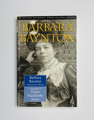 Barbara Baynton Between Two Worlds A Biography By Penne Hackforth-Jones ...
