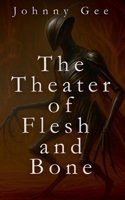 The Theater of Flesh and Bone by Johnny Gee Paperback Book | eBay