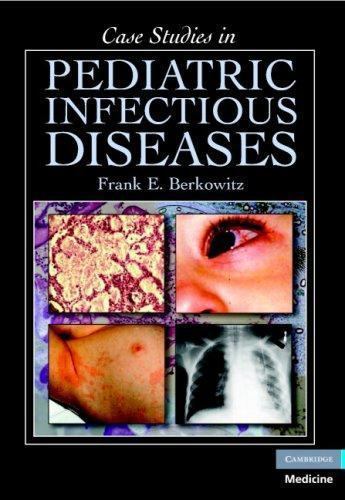 Case Studies in Pediatric Infectious Diseases by Berkowitz, Frank E ...