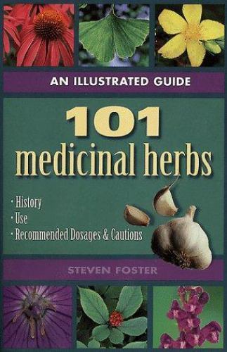 An Illustrated Guide to 101 Medicinal Herbs: Their History, Use, NEW ...